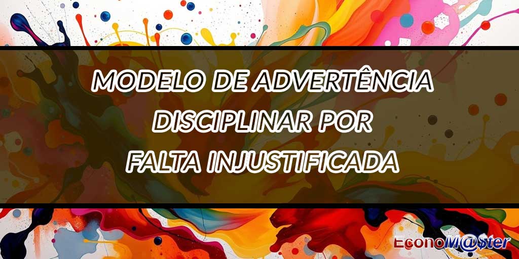 Advertência Disciplinar por Falta Injustificada - Portal do Economaster